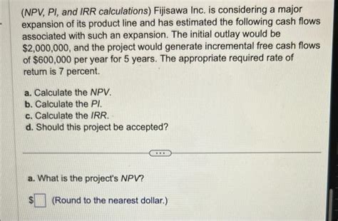 Solved NPV PI And IRR Calculations Fijisawa Inc Is Chegg
