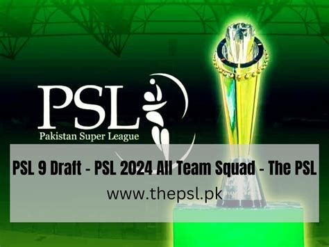Psl 9 Draft Psl 2024 All Team Squad List The Psl The Psl