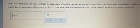 Solved When A Constant Force Acts Upon An Object The