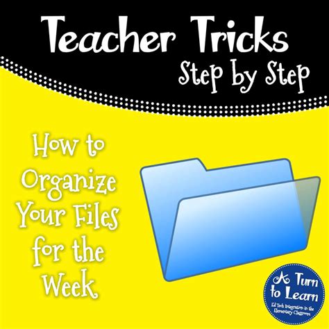 How To Organize Your Files For The Week A Turn To Learn