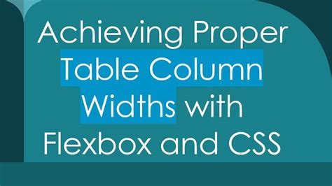 Achieving Proper Table Column Widths With Flexbox And Css Youtube