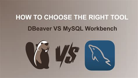How To Choose The Right Tool Dbeaver Vs Mysql Workbench