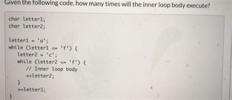 Solved Given The Following Code How Many Times Will The