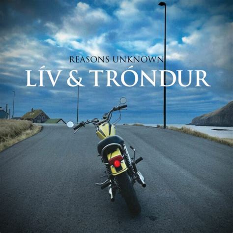 Reasons Unknown Lív And Tróndur Tutl