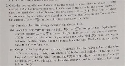 Solved 2 Consider Two Parallel Metal Discs Of Radius A With