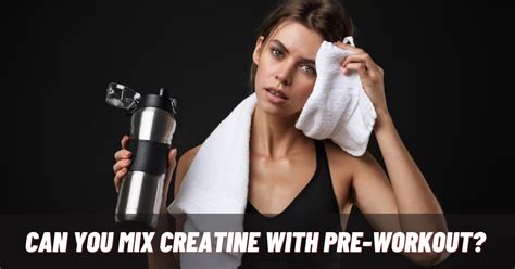 Can You Mix Creatine With Pre Workout Total Stable
