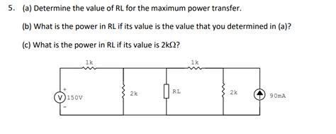 Solved 5 A Determine The Value Of RL For The Maximum Chegg Com