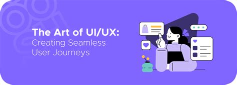 The Art Of Uiux Creating Seamless User Journeys Branding And Designs
