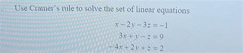 Solved Use Cramer S Rule To Solve The Set Of Linear Chegg