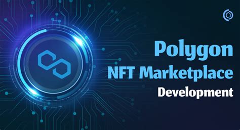 Polygon Nft Marketplace Development To Create Matic Based Platfrom