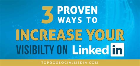3 proven ways to increase your visibility on linkedin