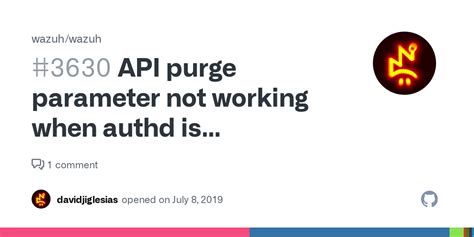 api purge parameter not working when authd is configured to yes · issue 3630 · wazuh wazuh · github
