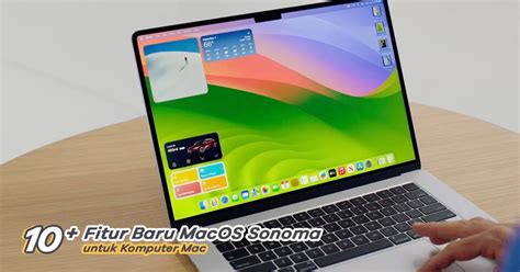 10 Fitur Macos Sonoma Dan Perangkat Mac Yang Mendukung