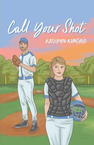 Call Your Shot All In 2 By Kathryn Kincaid Goodreads