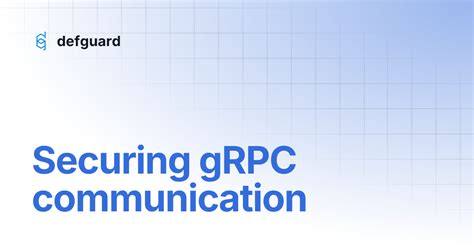 Securing Grpc Communication Defguard