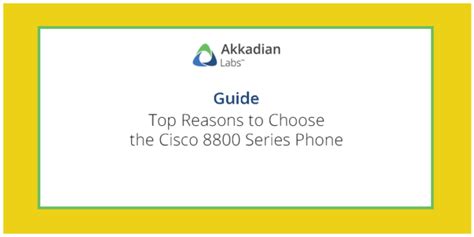 Top 5 Reasons To Choose Cisco 8800 Series Phones Akkadian Labs