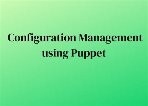 Mastering Configuration Management Puppet Essential