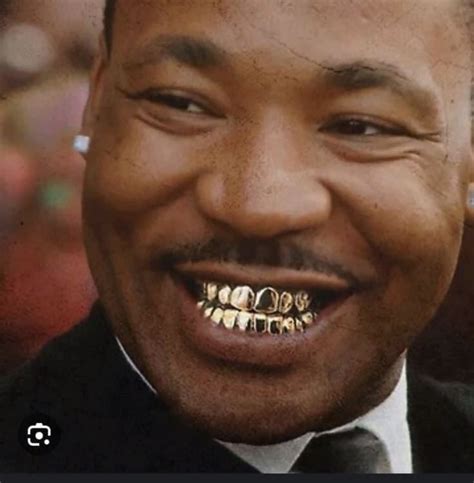 Martin Luther King Jr On Grillz 😬 Rap Aesthetic Mood Pics Reaction Face