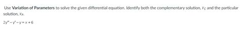 Solved Use Variation Of Parameters To Solve The Given Chegg