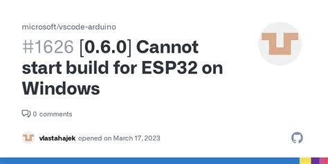 060 Cannot Start Build For Esp32 On Windows · Issue 1626 · Microsoftvscode Arduino · Github