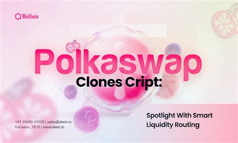 Polkaswap Clone Script Wealwin Technologies