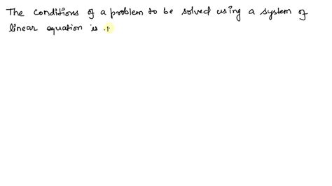 Solveddescribe The Conditions In A Problem That Enable It To Be Solved