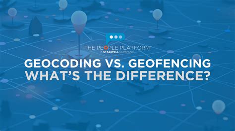 Geocoding Vs Geofencing Whats The Difference The People Platform