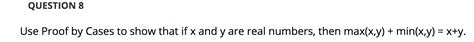 Solved QUESTION Use Proof By Cases To Show That If X And Y Chegg
