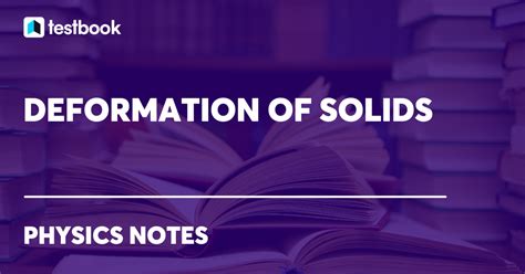 Deformation Of Solids Concept Types Properties Stress Strain