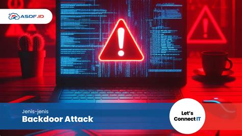 Backdoor Attack Definisi Cara Kerja Pencegahan Asdfid