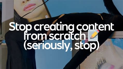 Stop Creating Content From Scratch Seriously Stop