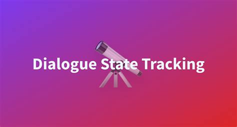 Dialogue State Tracking A Hugging Face Space By Clarin Knext