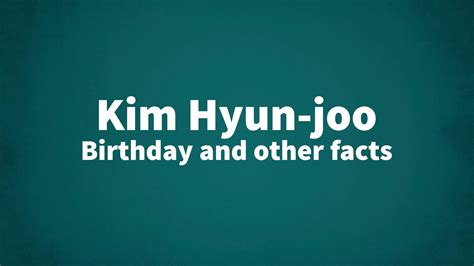 Kim Hyun Joo Birthday And Other Facts