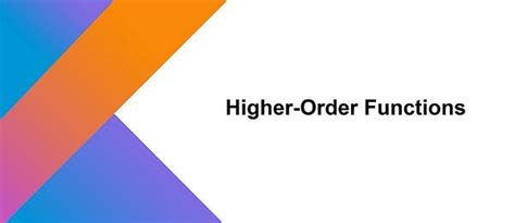 Kotlin Higher Order Functions Higher Order Function Tanım Olarak By Cevdet Kılıçkeser Sep