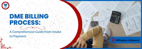 Dme Billing Process A Comprehensive Guide From Intake To Payment Wonder Worth Solutions