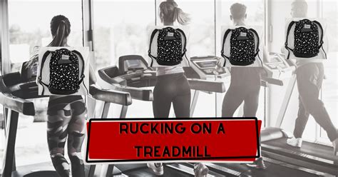 Rucking On A Treadmill Whyand Maybe Why Not Garage Gym Revisited