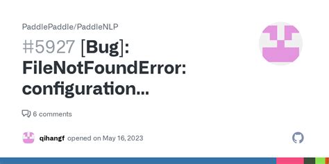 [bug] filenotfounderror configuration file or not found · issue 5927