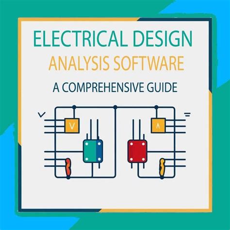 Electrical Design Analysis Software A Comprehensive Guide Electrical Engineering Hub