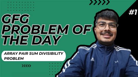 Gfg Potd Array Pair Sum Divisibility Problem Day 1 1st Jan Youtube