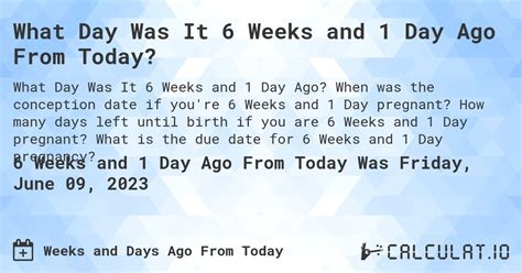 What Day Was It Weeks And Day Ago From Today Calculatio