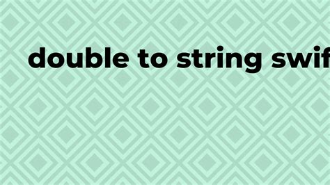 Solved Double To String In Swift Sourcetrail