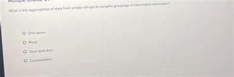Solved What Is The Aggregation Of Data From Simple Roll Ups