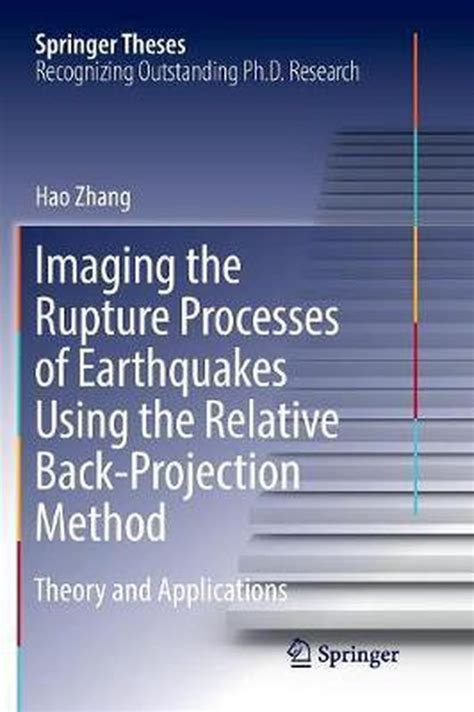 Springer Theses Imaging The Rupture Processes Of Earthquakes Using The Relative Bol