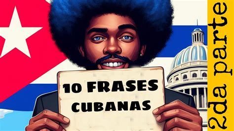Estas Son 10 Frases Que Solo Entienden Los Cubanos Parte 2 Frases