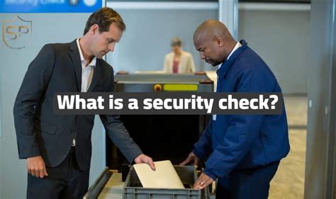 What Is A Security Check Its Importance In Protecting Security And Safety Spsecurity What Is A Security Check Its Importance In Protecting Security And Safety Spsecurity