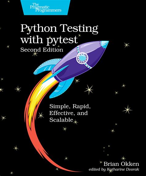 Python Testing With Pytest Second Edition Simple Rapid Effective And Scalable By Brian Okken