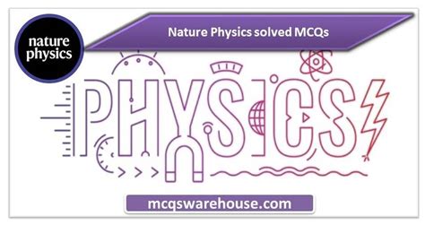 Nature Physics Solved MCQs MC QuestionS Warehouse