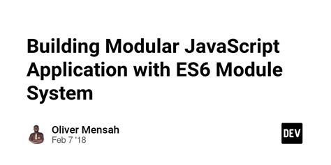 Building Modular Javascript Application With Es6 Module System Dev Community