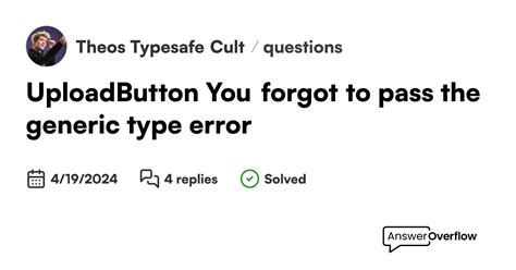 uploadbutton you forgot to pass the generic type error theo s typesafe cult