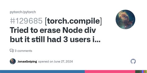 Torch Compile Tried To Erase Node Div But It Still Had Users In The Graph Issue